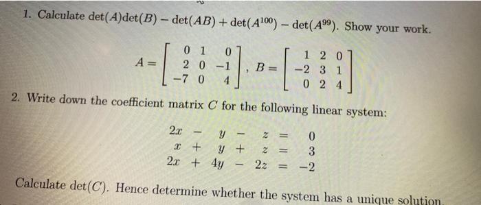Solved 1. Calculate det(A)det(B)−det(AB)+det(A100)−det(A99). | Chegg.com