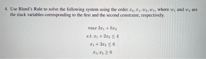 Solved 4. Use Bland's Rule to solve the following system | Chegg.com