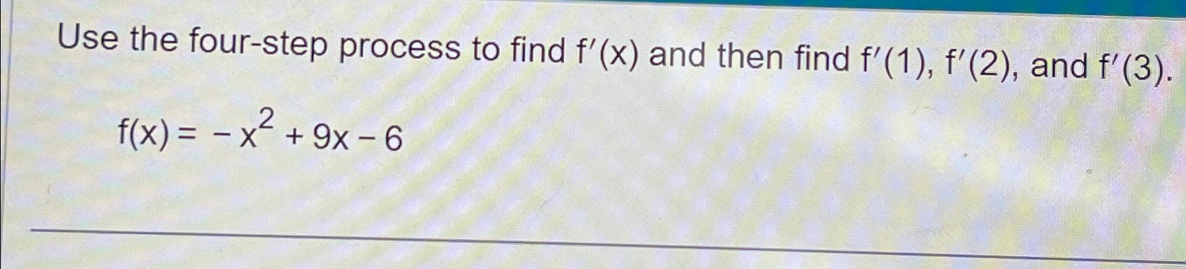 Solved Use the four-step process to find f'(x) ﻿and then | Chegg.com