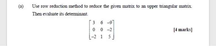 Solved (a) Use row reduction method to reduce the given | Chegg.com