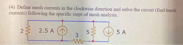 Solved (4) Define mesh currents in the clockwise direction | Chegg.com