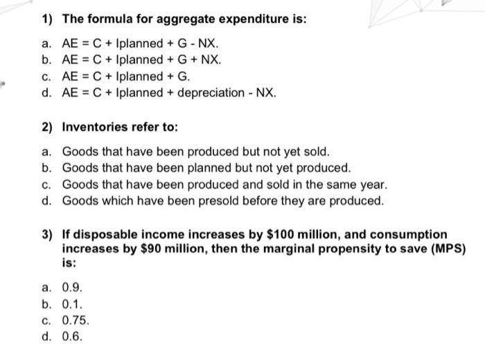 Solved 1) The formula for aggregate expenditure is: a. AE = | Chegg.com