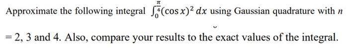 Solved Approximate the following integral ∫04π(cosx)2dx | Chegg.com
