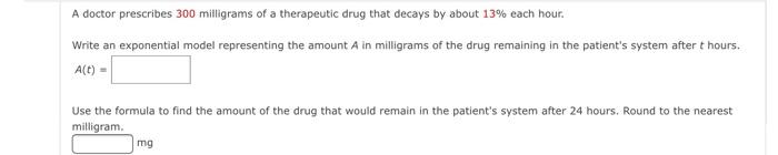 Solved A doctor prescribes 300 milligrams of a therapeutic | Chegg.com