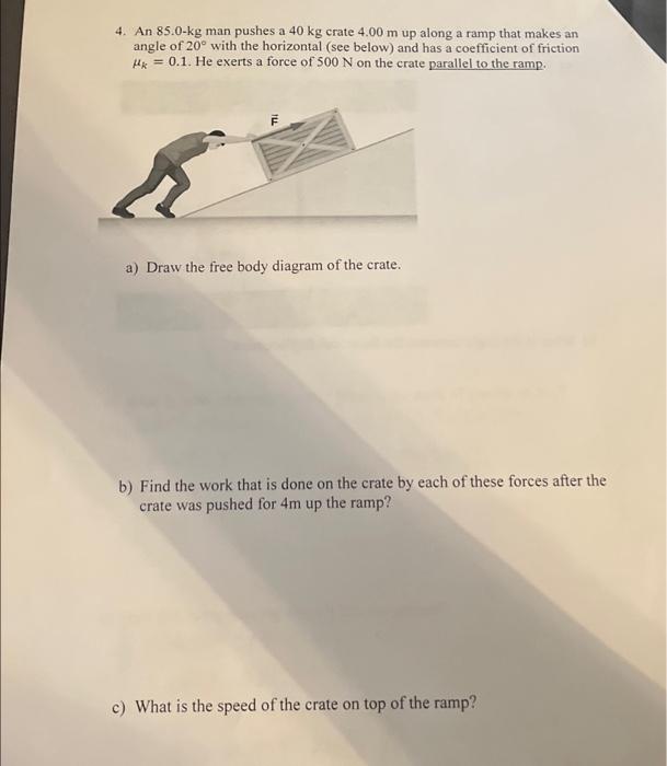 Solved 4. An 85.0-kg man pushes a 40 kg crate 4.00 m up | Chegg.com