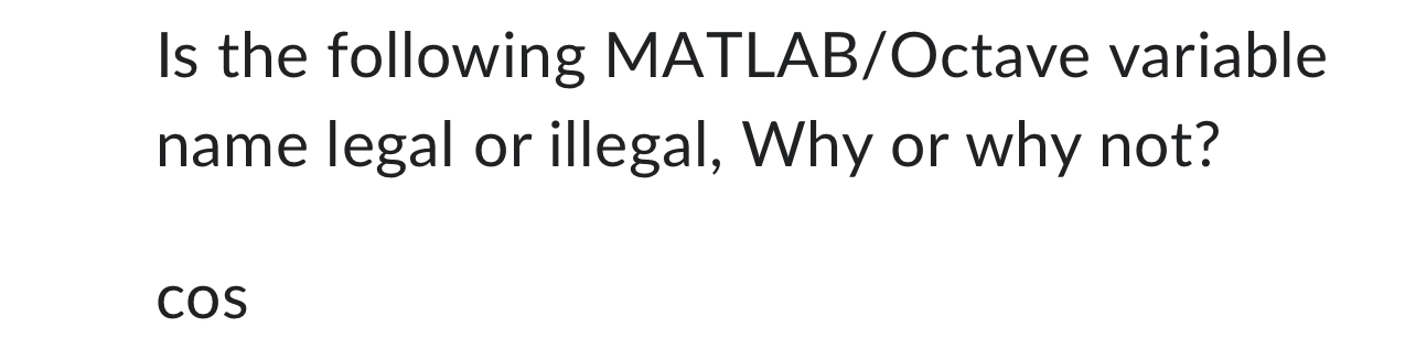 Solved Is the following MATLAB/Octave variable name legal or | Chegg.com