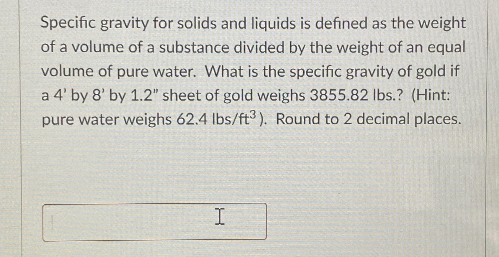 Solved Specific gravity for solids and liquids is defined as | Chegg.com