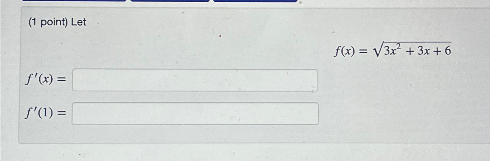 Solved (1 ﻿point) ﻿Letf(x)=3x2+3x+62f'(x)=f'(1)= | Chegg.com