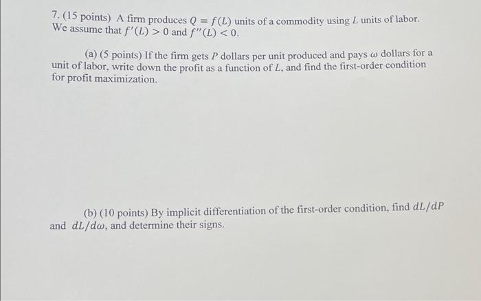 Solved 7. ( 15 points) A firm produces Q=f(L) units of a | Chegg.com