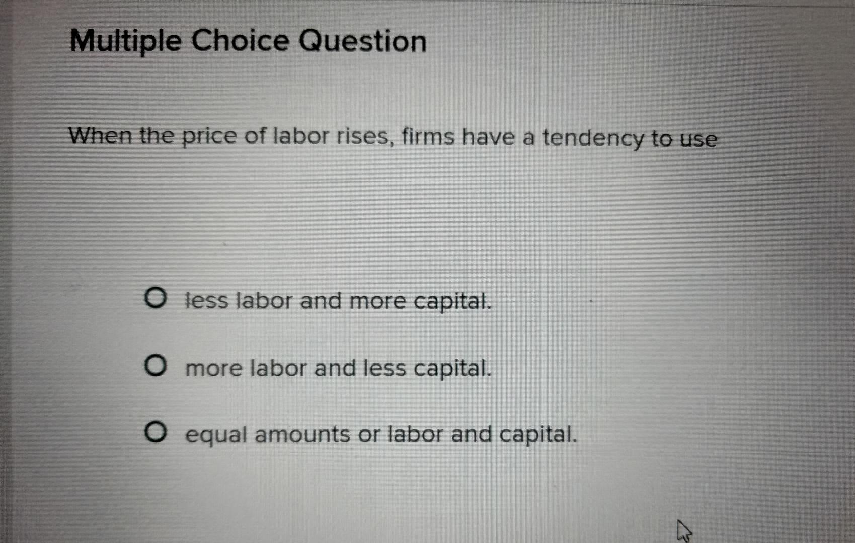 Solved Multiple Choice QuestionWhen the price of labor | Chegg.com