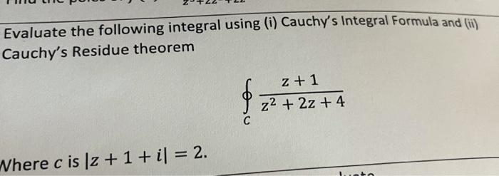Solved Evaluate the following integral using (i) Cauchy's | Chegg.com