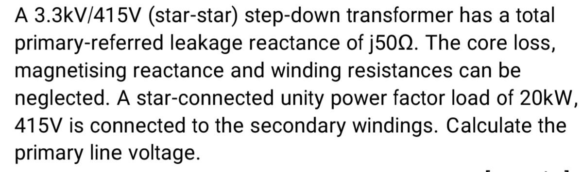 Solved A 3.3kV/415V (star-star) step-down transformer has a | Chegg.com