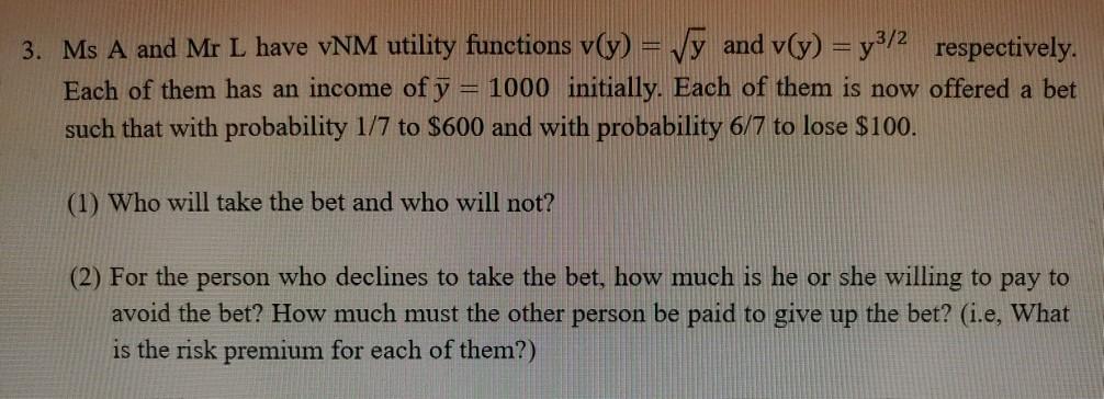 Solved 3. Ms A and Mr L have VNM utility functions v(y) = Vy | Chegg.com