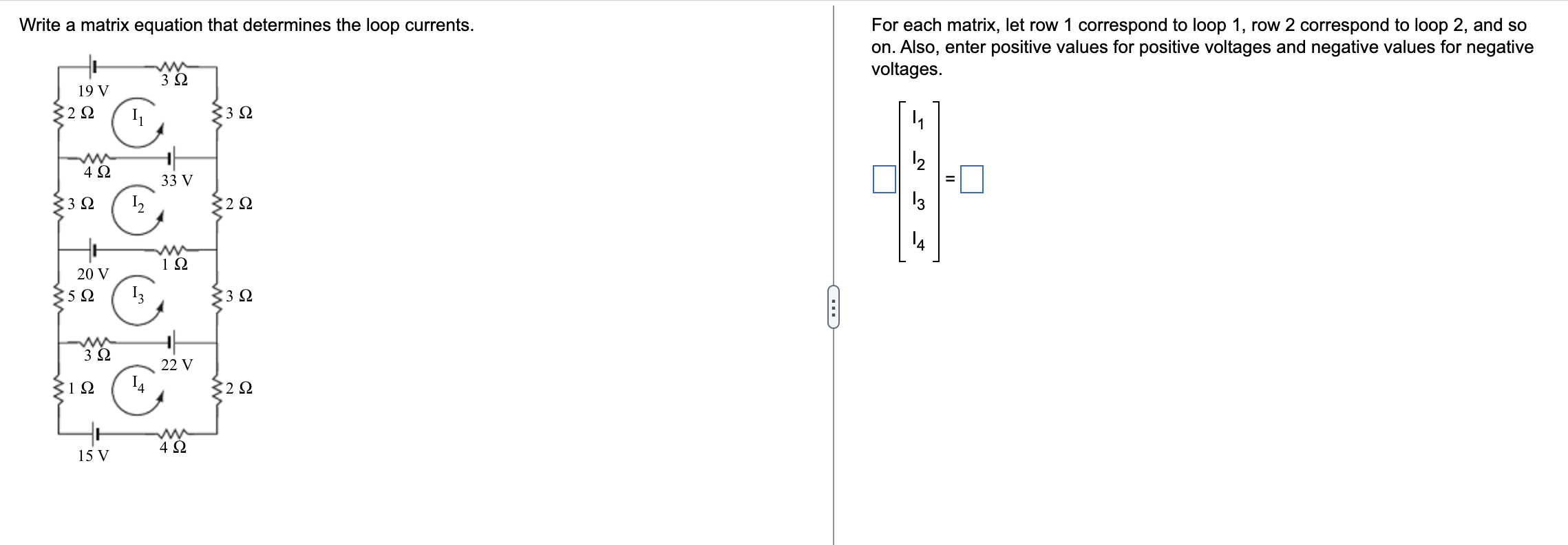 Solved For each matrix, let row 1 ﻿correspond to loop 1, | Chegg.com
