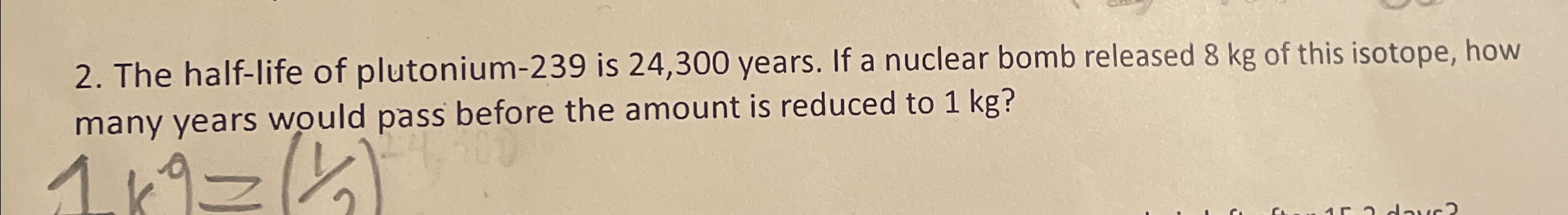 Solved The half-life of plutonium-239 ﻿is 24,300 ﻿years. If | Chegg.com