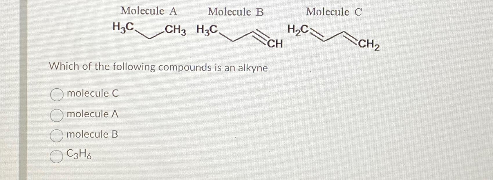 Solved Which of the following compounds is an alkynemolecule | Chegg.com