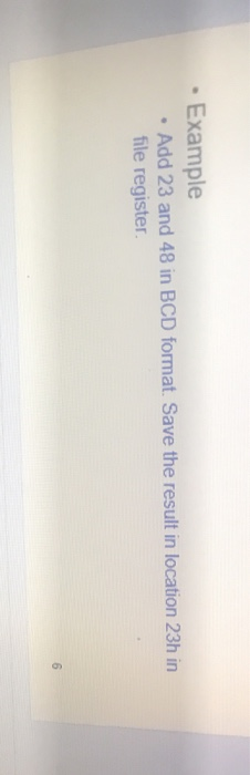 Solved • Example • Add 23 and 48 in BCD format. Save the | Chegg.com