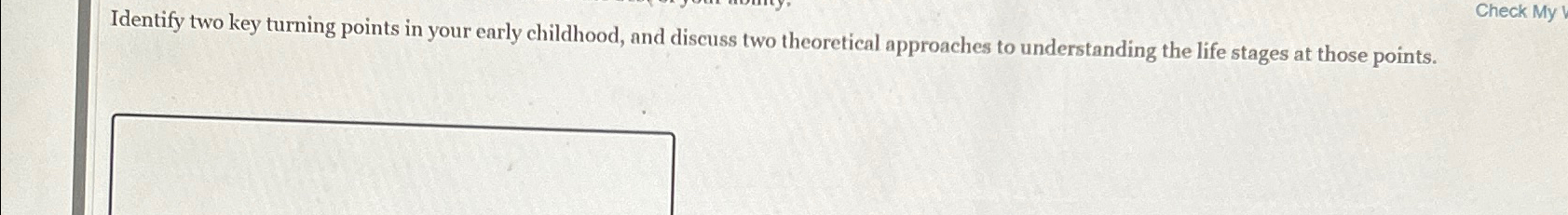 Solved Identify two key turning points in your early | Chegg.com