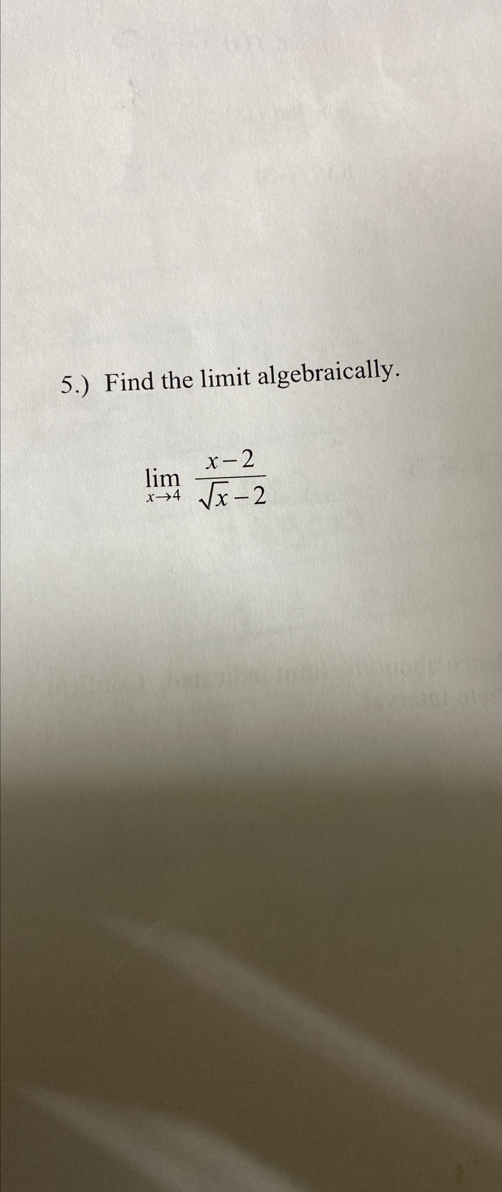 Solved 5.) ﻿Find the limit algebraically.limx→4x-2x2-2 | Chegg.com