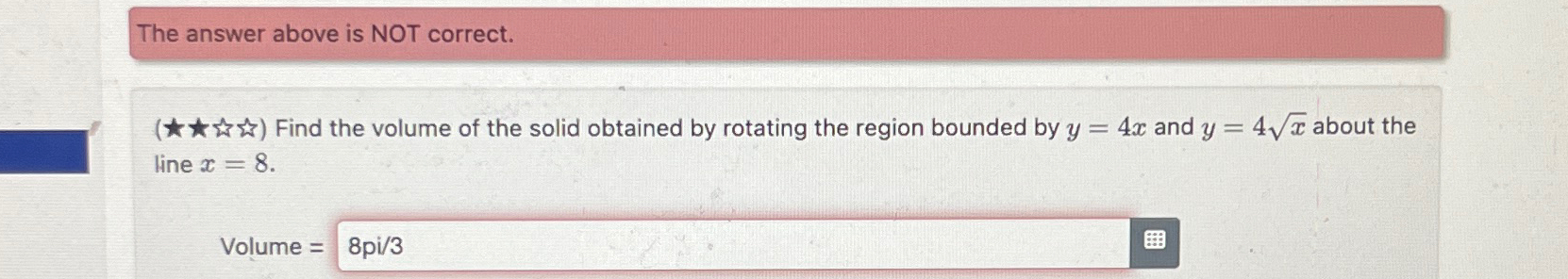 Solved The answer above is NOT correct.( ﻿line x=8.Volume | Chegg.com