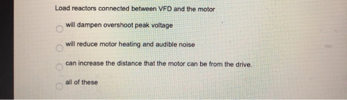 Solved Load reactors connected between VFD and the motor | Chegg.com