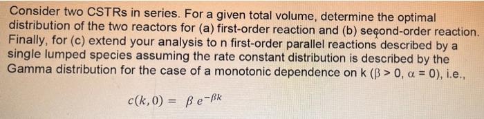 Solved Consider two CSTRs in series. For a given total | Chegg.com
