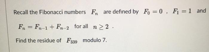 Solved Recall the Fibonacci numbers Fn are defined by Fo = | Chegg.com