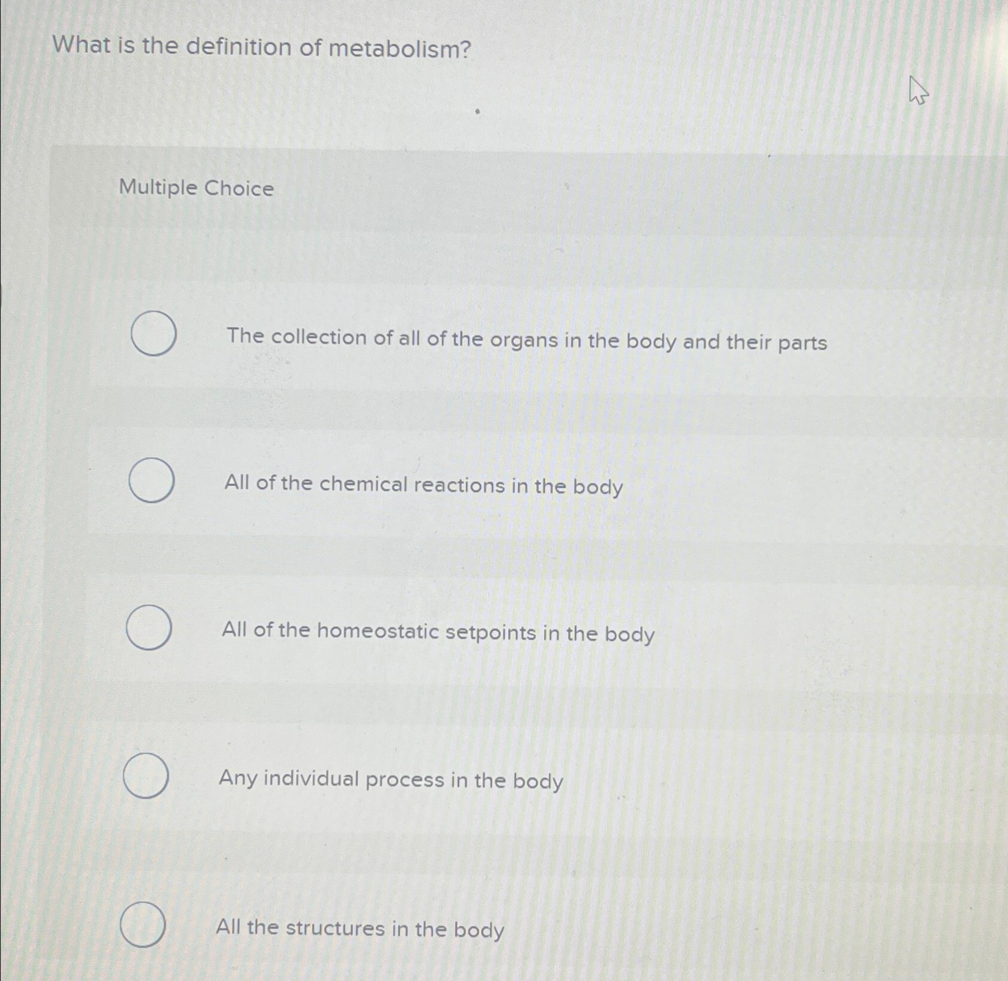 Solved What is the definition of metabolism?Multiple | Chegg.com