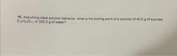 Solved 16. Assuming ideal solution behavior, what is the | Chegg.com