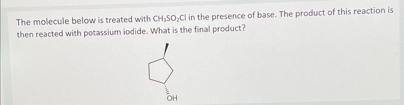 Solved The molecule below is treated with CH3SO2Cl ﻿in the | Chegg.com