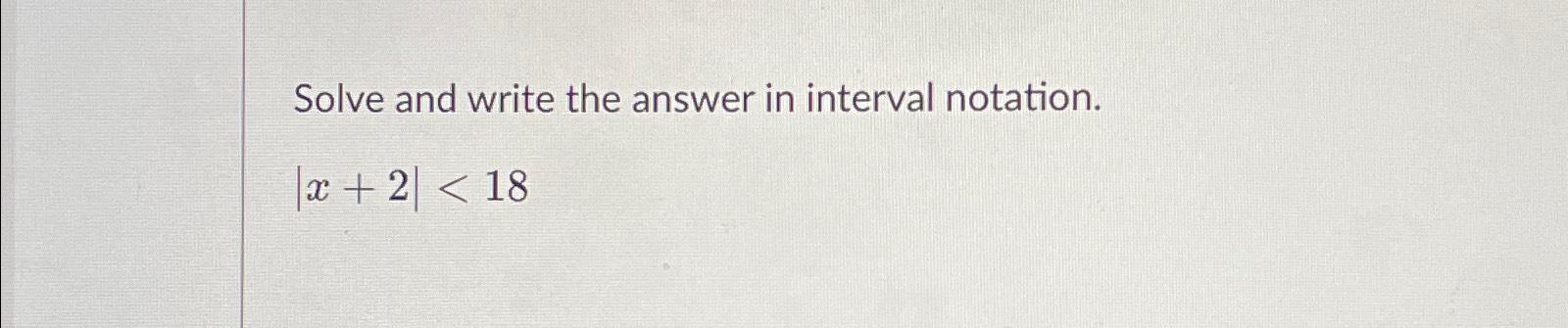 Solved Solve And Write The Answer In Interval 