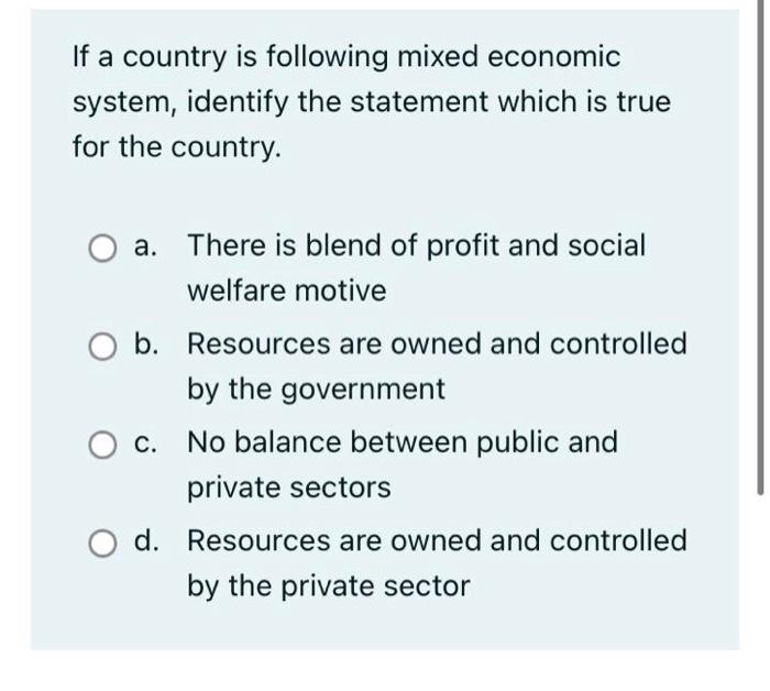 Solved If a country is following mixed economic system, | Chegg.com