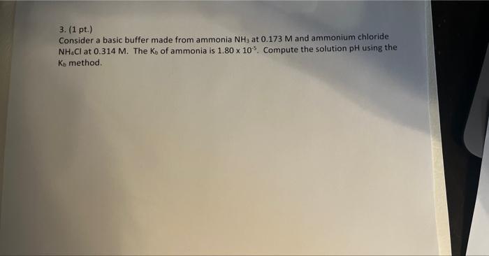 Solved 3. (1 pt.) Consider a basic buffer made from ammonia | Chegg.com