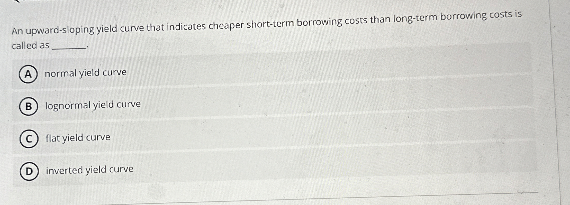 Solved An upward-sloping yield curve that indicates cheaper | Chegg.com Solved An upward-sloping yield curve that indicates cheaper | Chegg.com