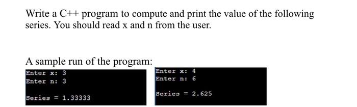 Write a C++ program to compute and print the value of | Chegg.com