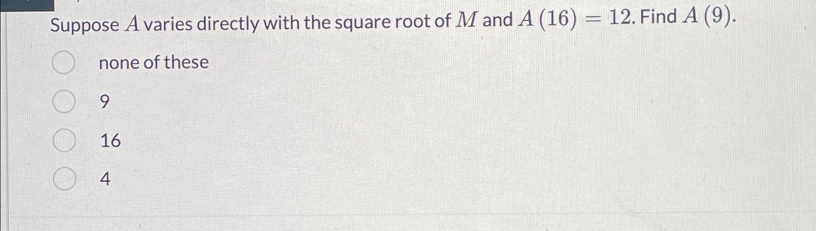 Solved Suppose A varies directly with the square root of M | Chegg.com