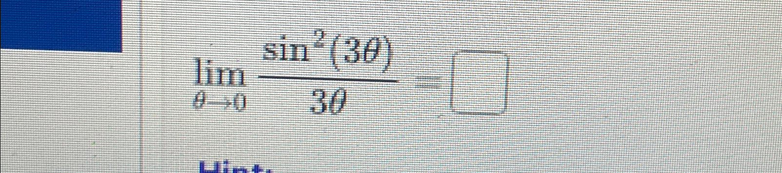 Solved limθ→0sin2(3θ)3θ= | Chegg.com