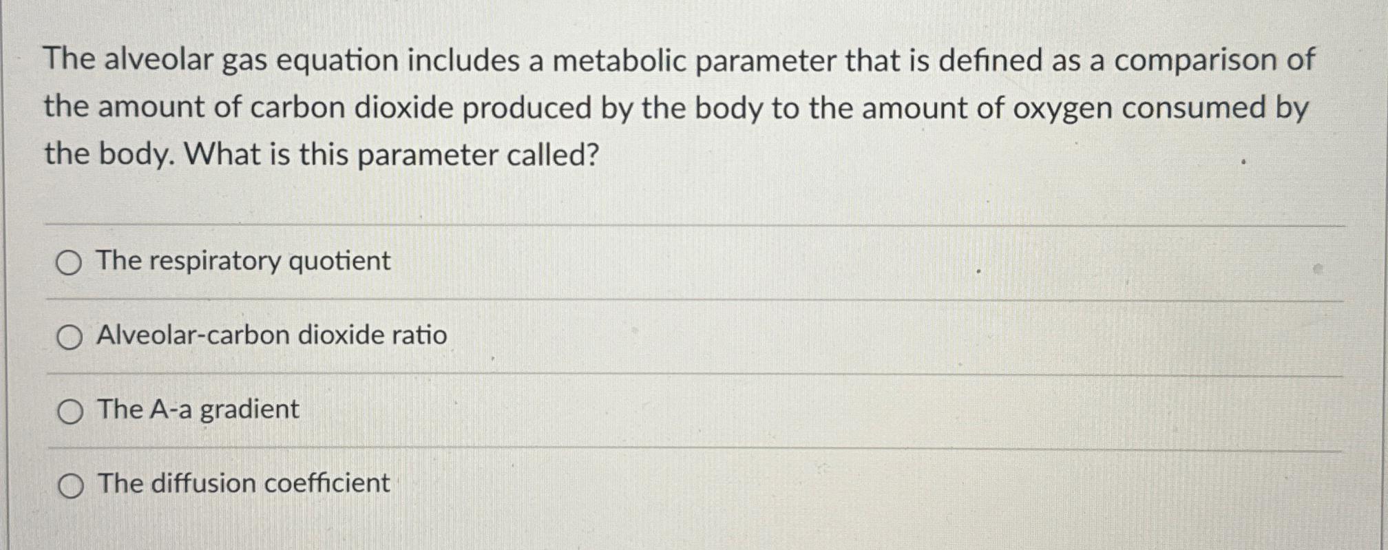 Solved The alveolar gas equation includes a metabolic | Chegg.com