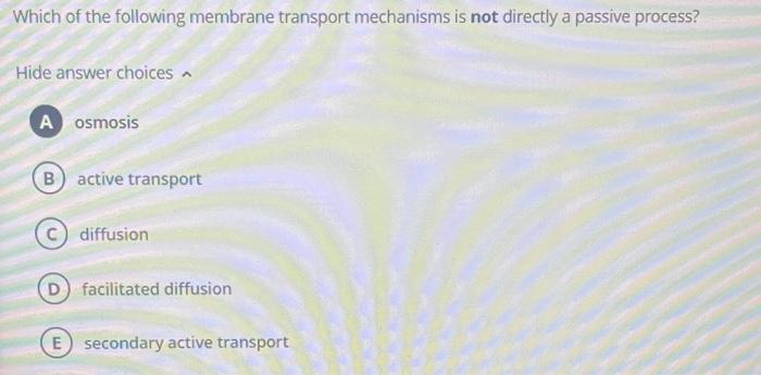 Solved Which of the following membrane transport mechanisms | Chegg.com