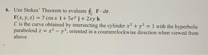 Solved 6. Use Stokes' Theorem to evaluate $. F. dr. F(x, y, | Chegg.com
