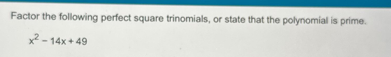 Solved Factor the following perfect square trinomials, or | Chegg.com
