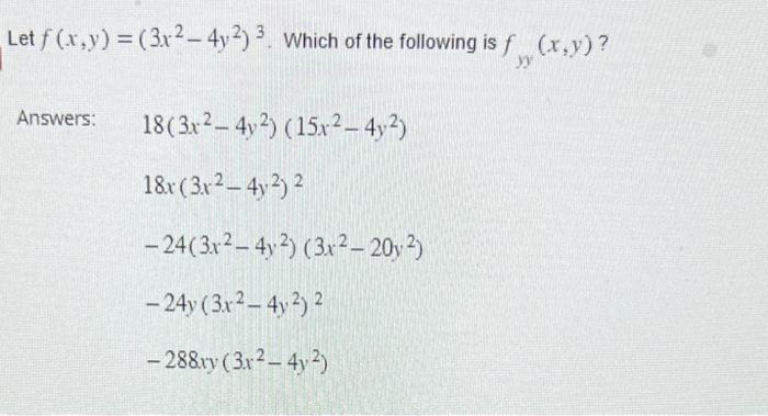 Solved Let f(x,y)=(3x2−4y2)3. Which of the following is | Chegg.com