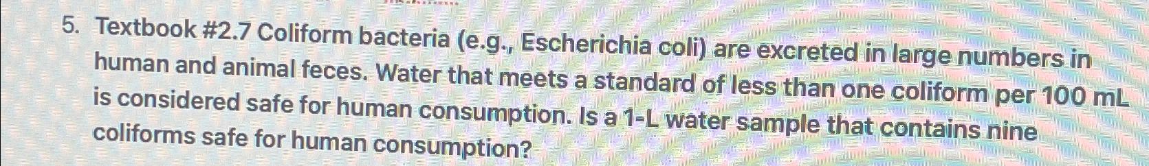 Solved Textbook #2.7 ﻿Coliform bacteria (e.g., ﻿Escherichia | Chegg.com