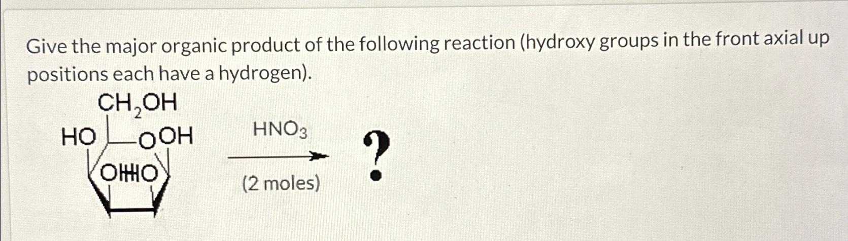 Solved Give the major organic product of the following | Chegg.com