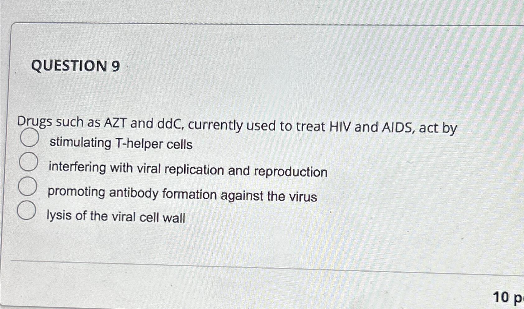 Solved QUESTION 9Drugs such as AZT and ddC, ﻿currently used | Chegg.com