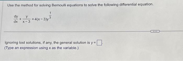 Solved Use the method for solving Bernoulli equations to | Chegg.com