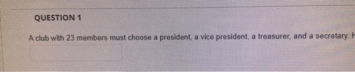 Solved QUESTION 1 A club with 23 members must choose a | Chegg.com