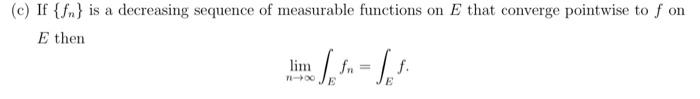Solved (c) If {fn} is a decreasing sequence of measurable | Chegg.com