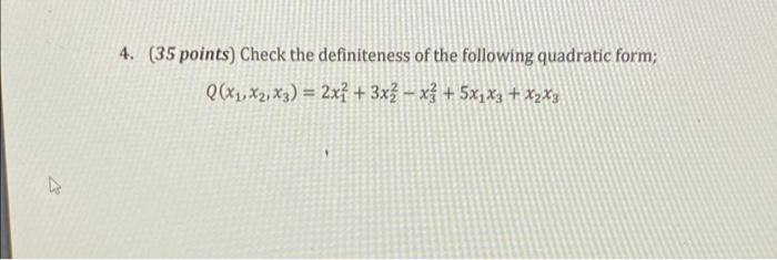 Solved 4. (35 points) Check the definiteness of the | Chegg.com