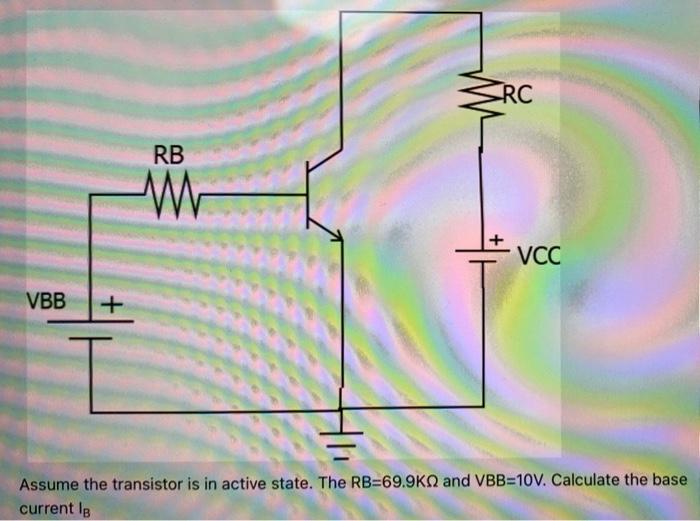 Solved RC RB W VCC VBB + Assume the transistor is in active | Chegg.com